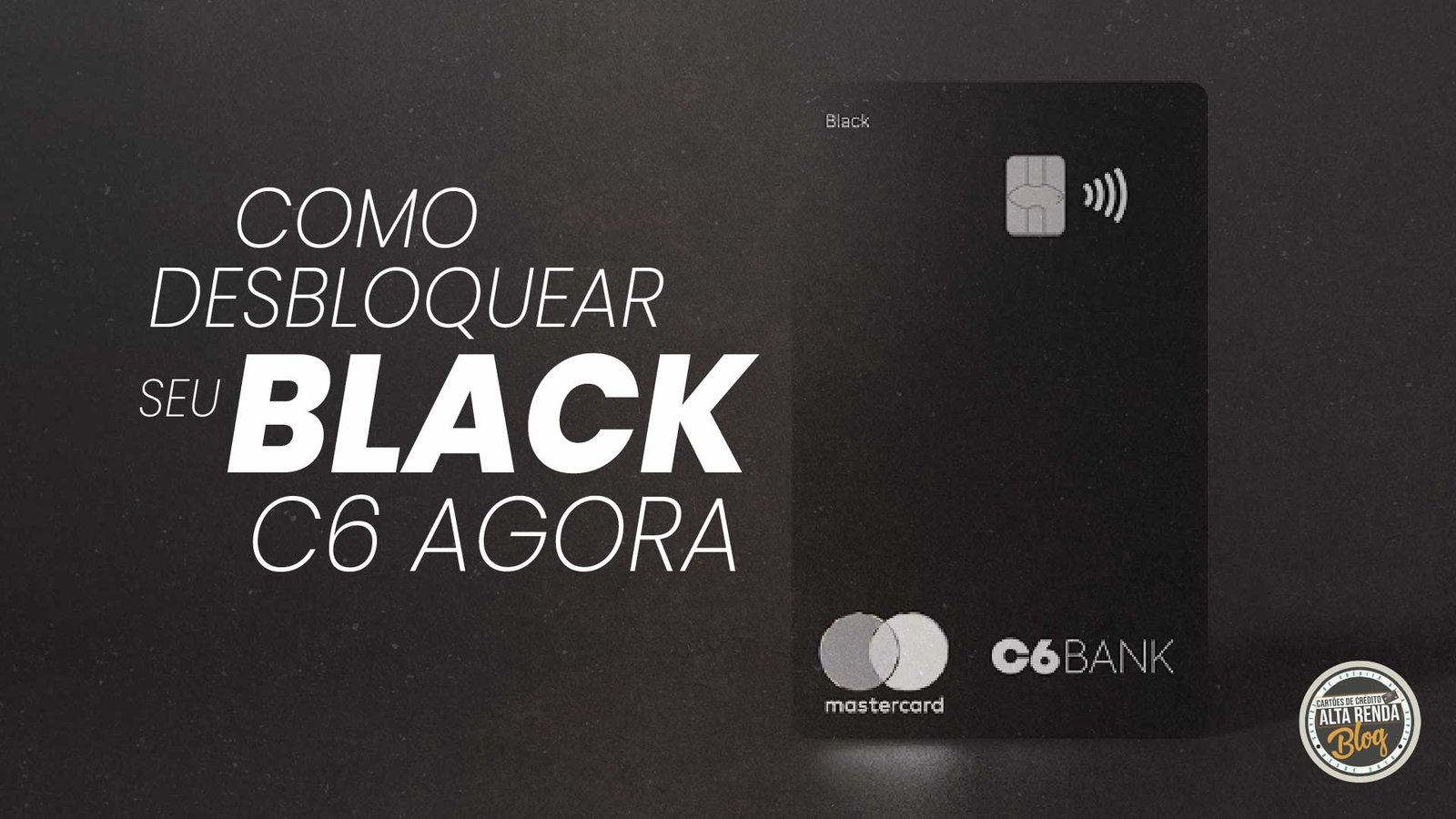 C6 Mastercard Black: Passo a Passo para Desbloquear Seu Cartão em 2025 ...