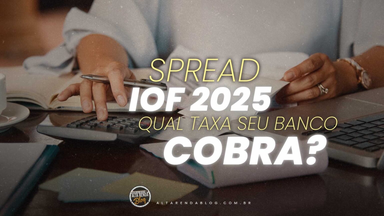 Spread e IOF dos Cartões de Crédito e Contas Globais atualizados em ...